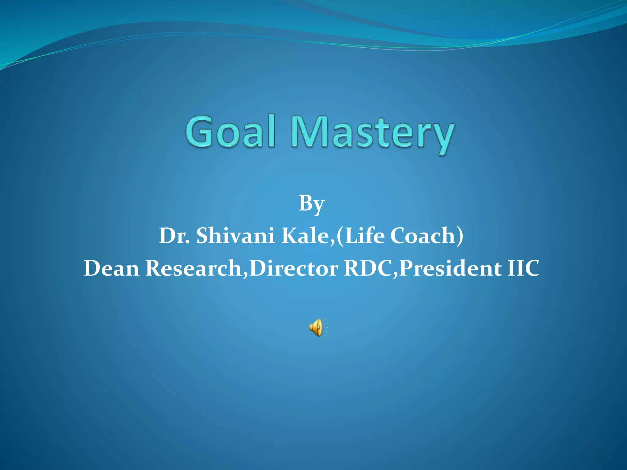 Goal Mastery.pptx