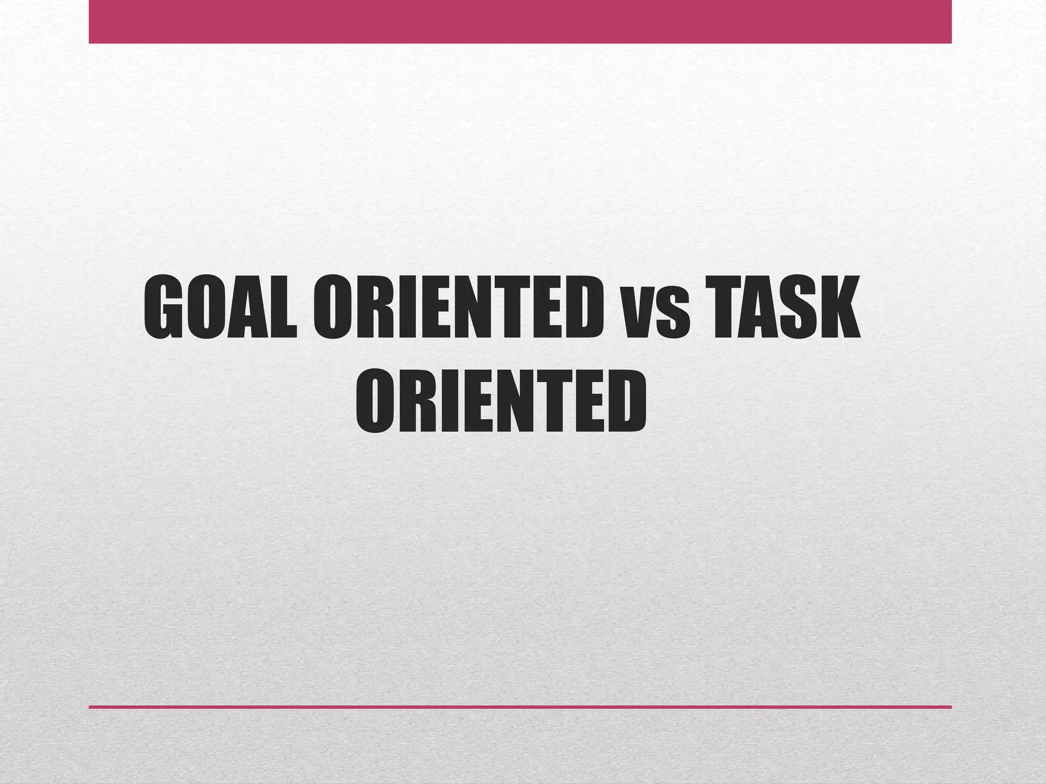 Goal oriented behaviour | PPTX