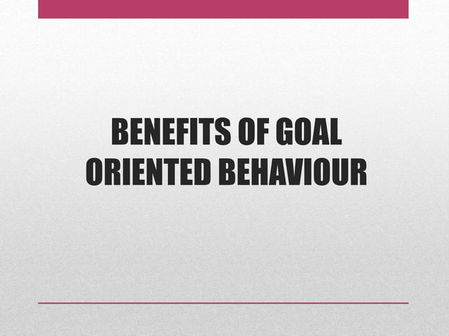 Goal oriented behaviour | PPTX