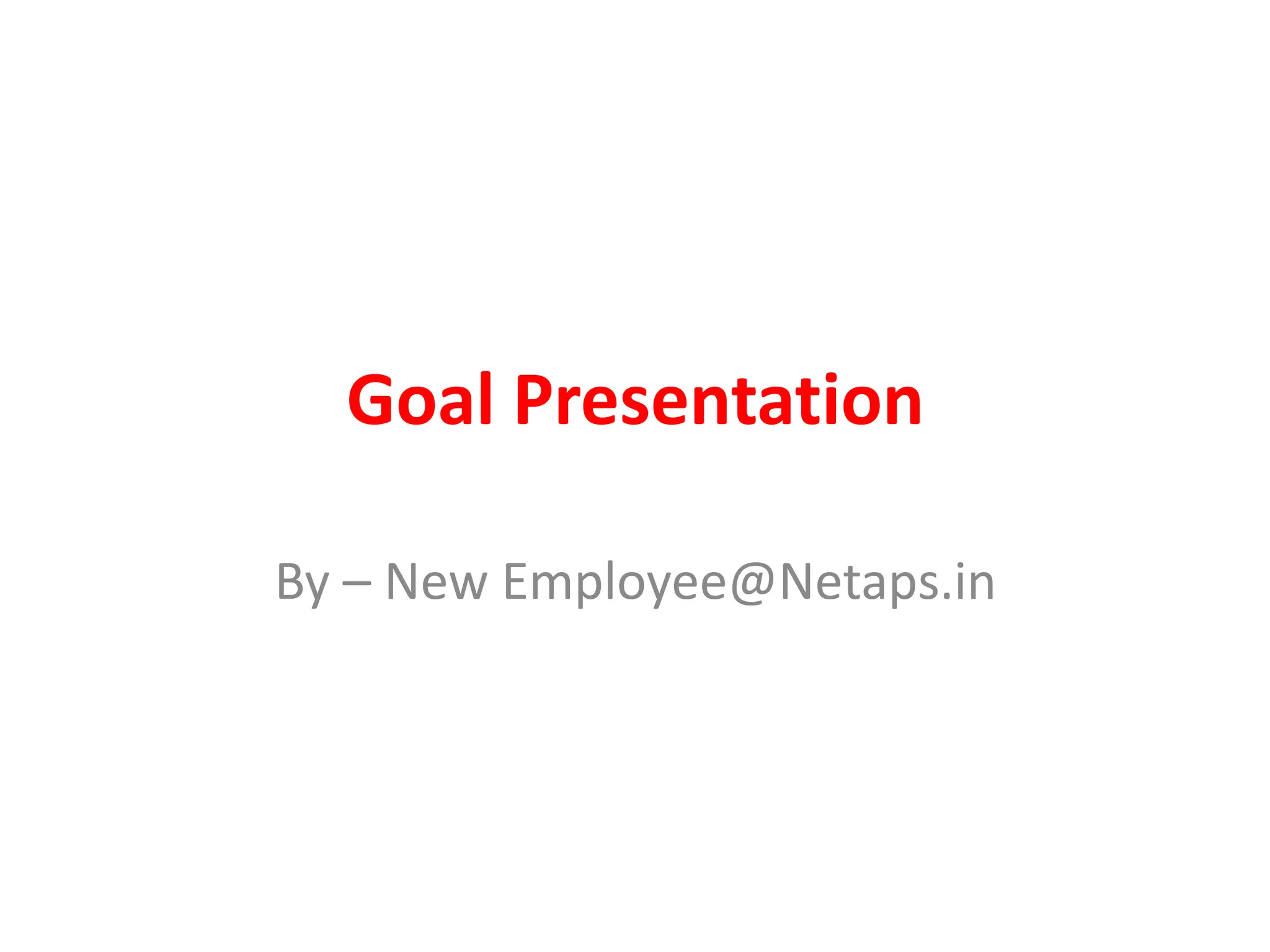 Goal Presentation_NEW EMPLOYEE_NETAPS FOUNDATION.pptx