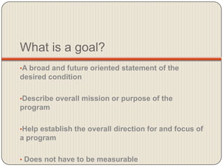 Goals, Objectives, and Logic Models | PPTX