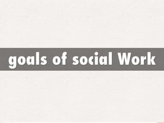 Goals and Scope of Social Work.pptx