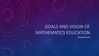 Goals and vision of mathematics education unit 3-504 | PPTX