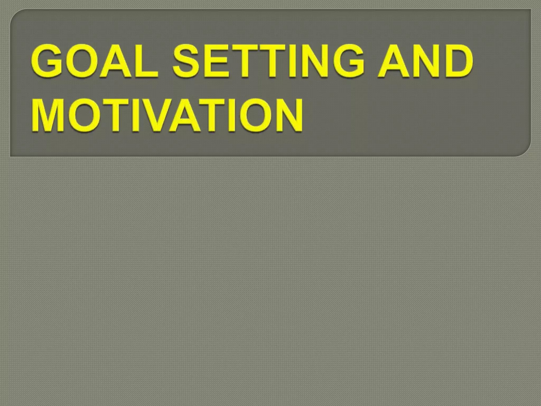 Goal setting and motivation | PPTX