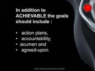 Goal setting - ARISE TRAINING & RESEARCH CENTER | PPSX