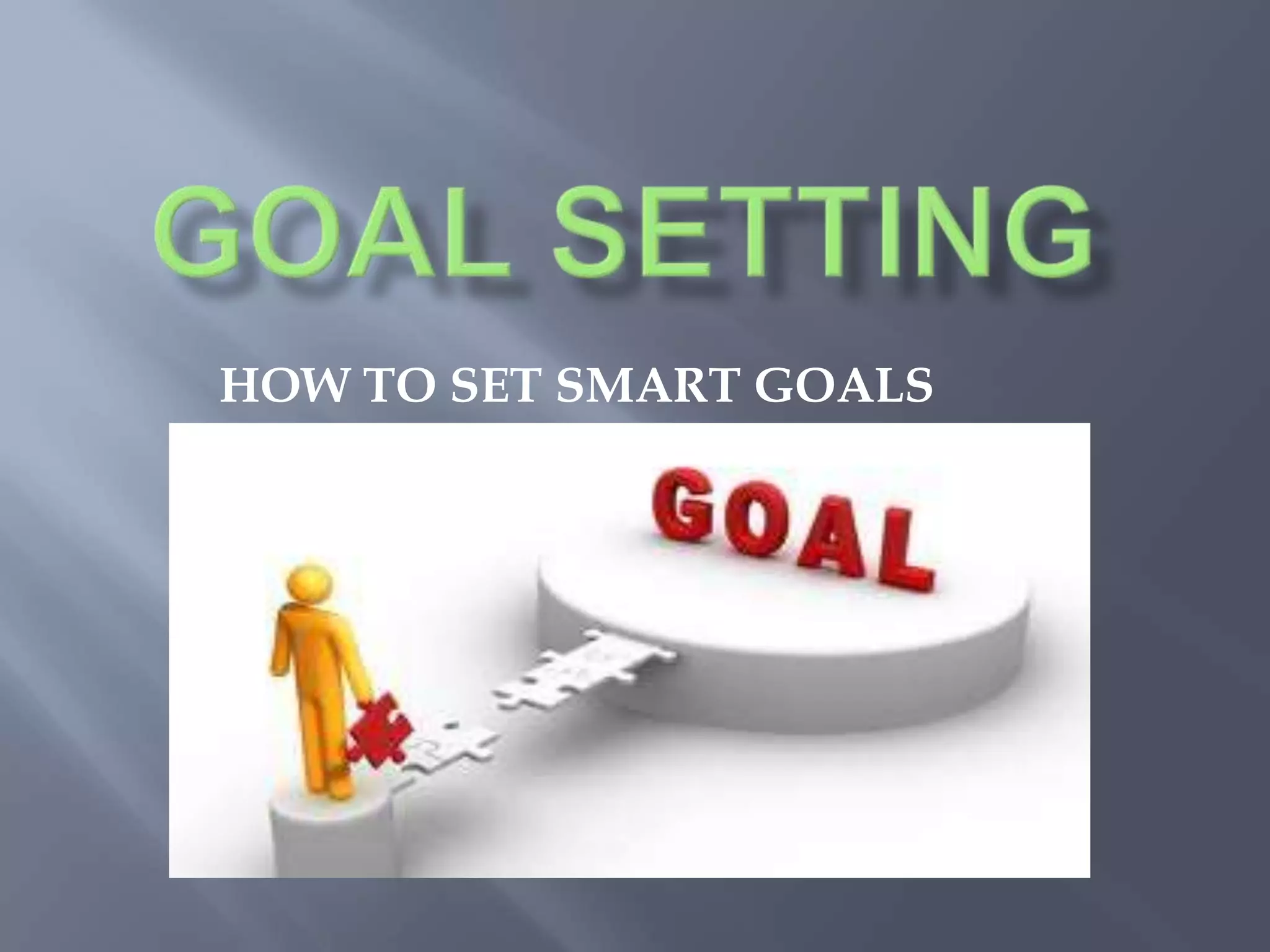 Goal setting-How to Set SMART GOALS | PPTX