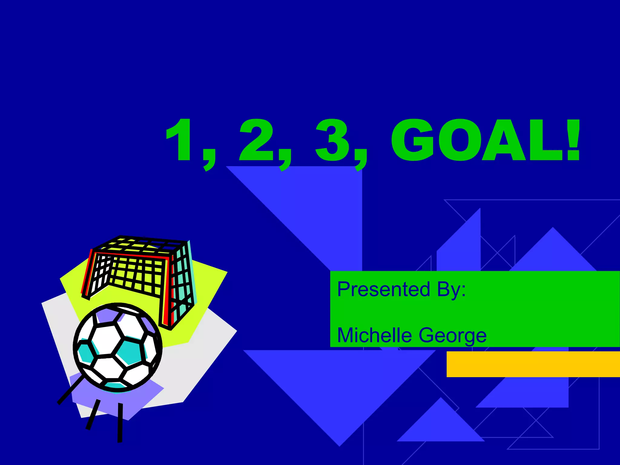 Goal Setting 1, 2, 3, Goal! | PPT