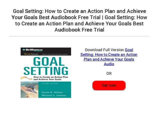goal-setting-how-to-create-an-action-plan-and-achieve-your-goals-best-audiobook-free-trial