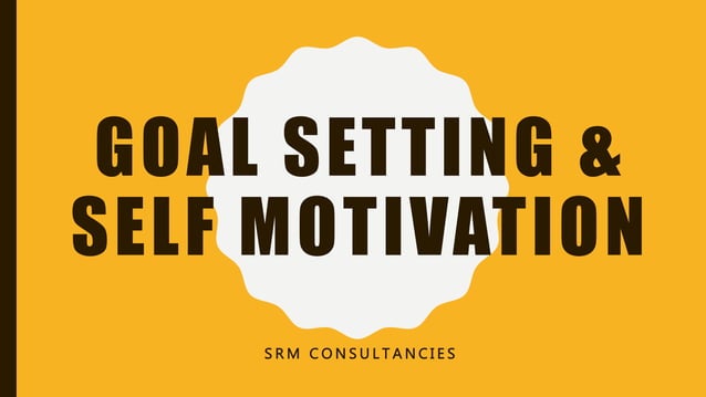 Goal setting & self motivation | PPTX
