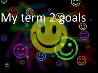 Goals term 2 | PPTX