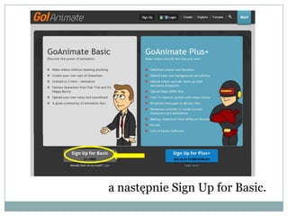 GoAnimate - jak przygotować filmy animowane | PPTX | Technology & Computing