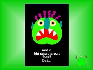Go away big green monster | PPT
