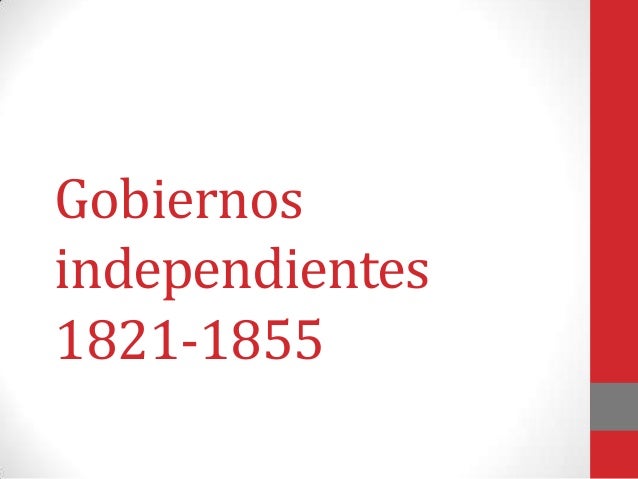 Gobiernos Independientes 1821 1855
