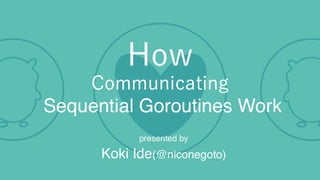 How Communicating Sequential Goroutines Work | PPT