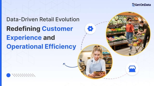 Data Driven Retail Evolution Redefining Customer Experience And Operational Efficiency Ppt