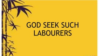 GOD-SEEKS-LABOURERS.pptx