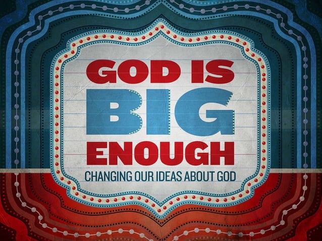 God Is Big Enough | PPT | Christianity | Religion & Spirituality