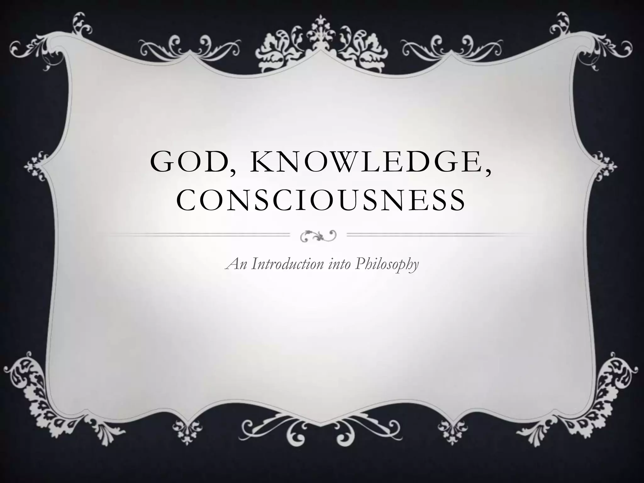 God, knowledge, consciousness | PPTX