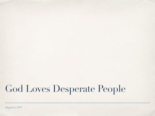 God Loves Desperate People Who Pray Desperate Prayers | PDF