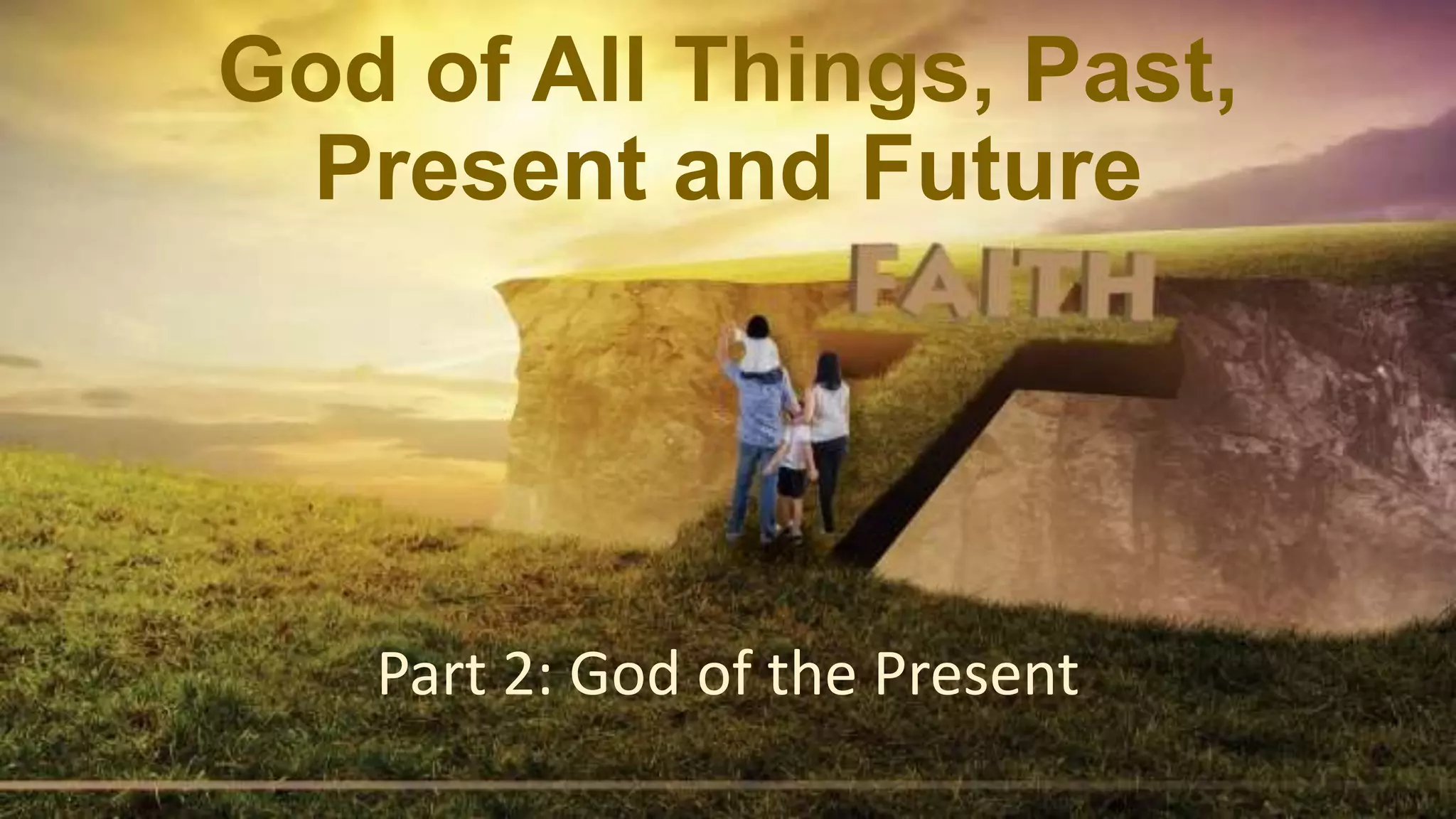 God of all things past, present and future part 1 the present | PPTX