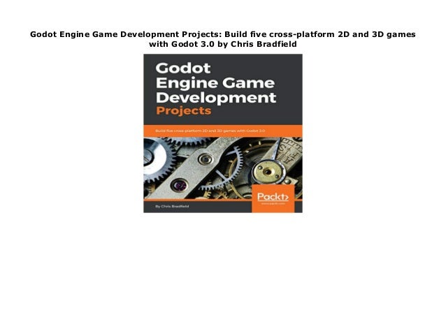Godot Engine Game Development Projects: Build five cross-platform 2D ... Godot Engine Game Development Projects: Build five cross-platform 2D ...