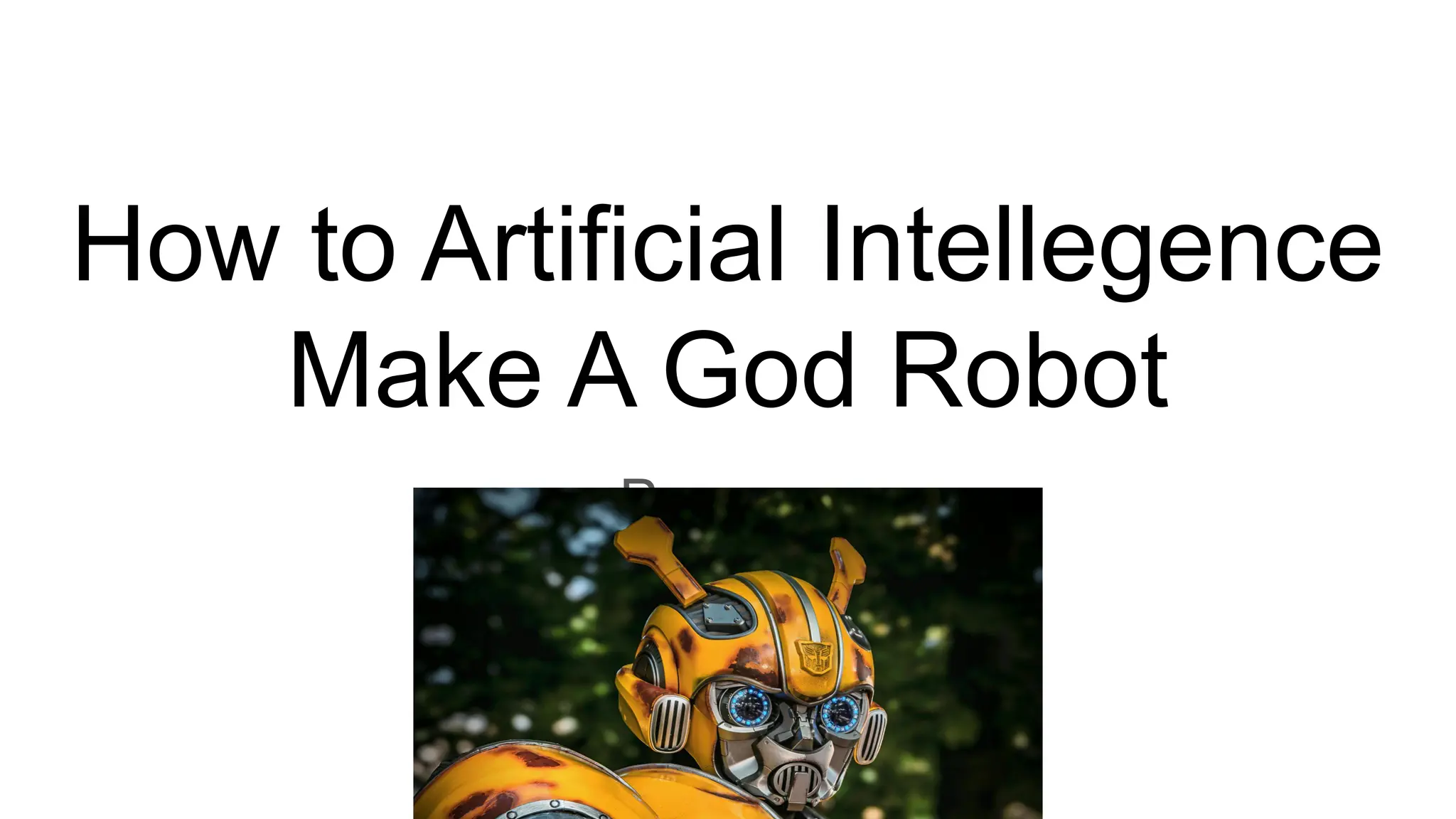 How we can make God Robot By Artifical Intelligence | PPT