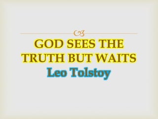 God sees the truth but waits | PPTX