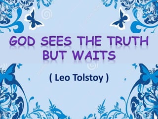 God sees the truth but waits | PPTX