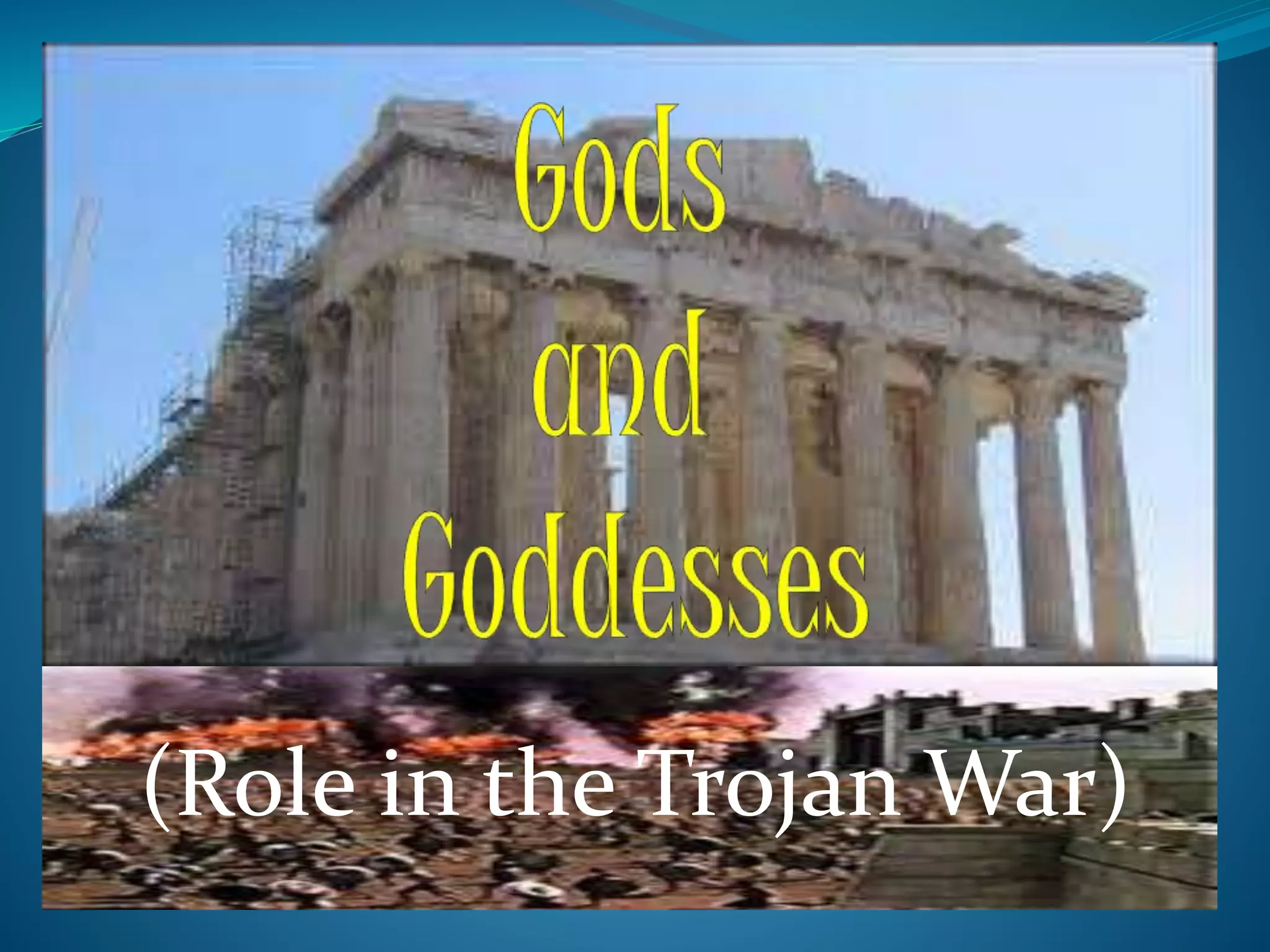 Gods and Goddesses (Role in the Trojan War) | PPT