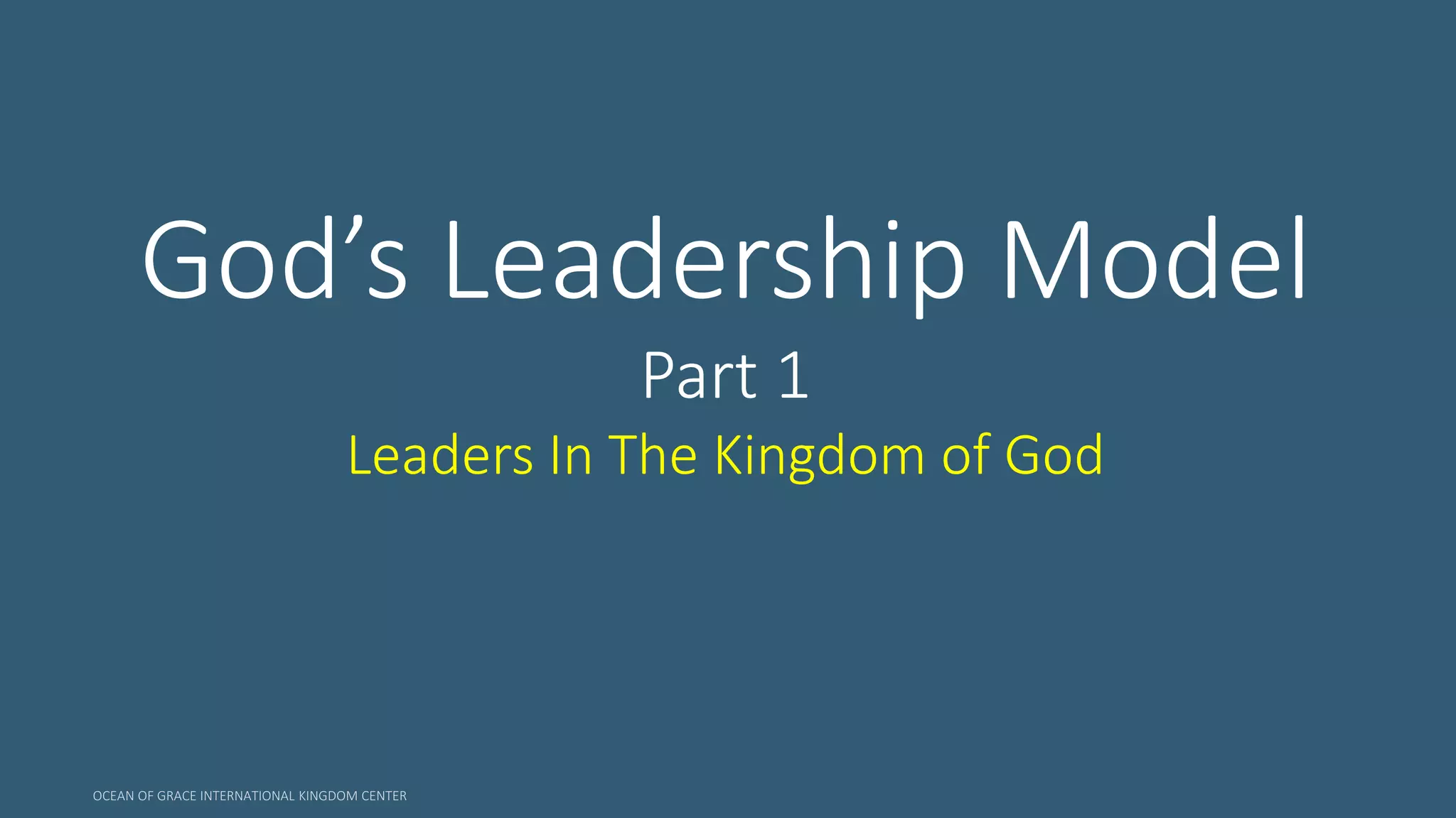 God's Leadership Model - Part 1 - Leaders In The Kingdom of God ...