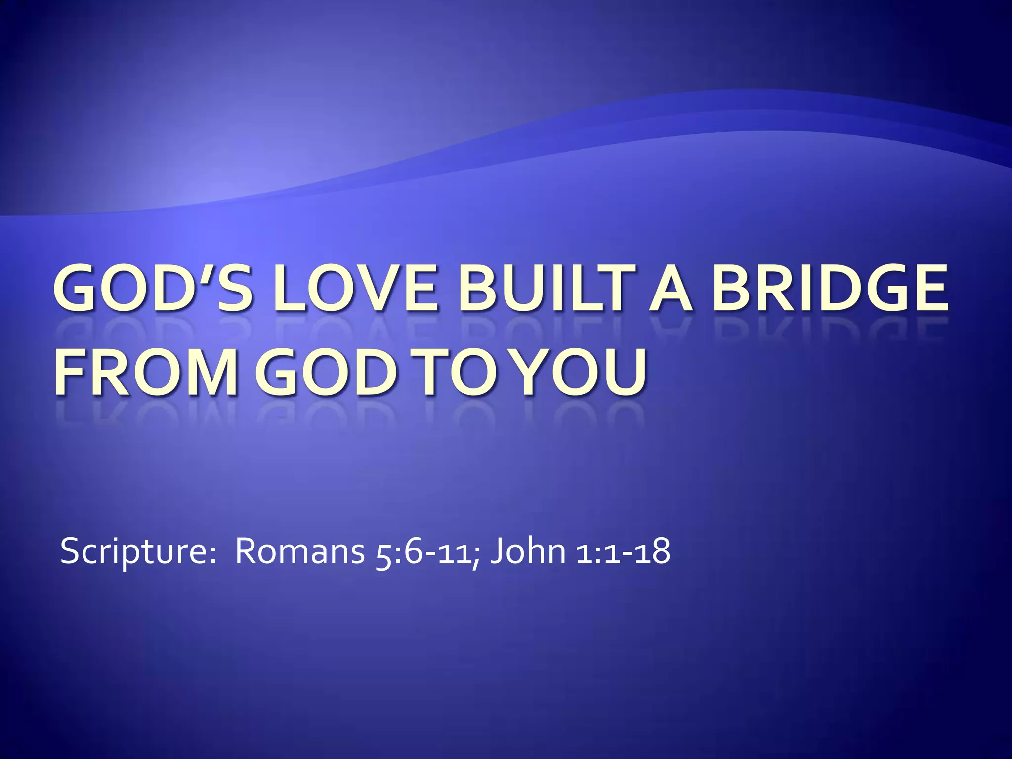 God's love built a bridge from God to you | PPTX