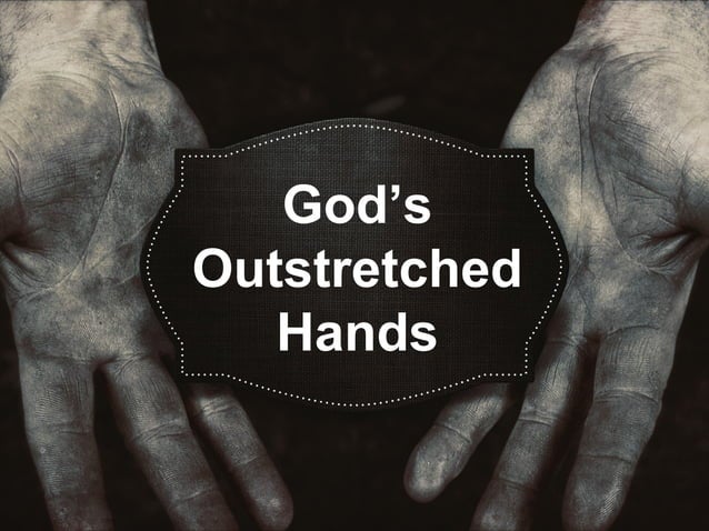 God's outstretched hands | PPT | Christianity | Religion & Spirituality
