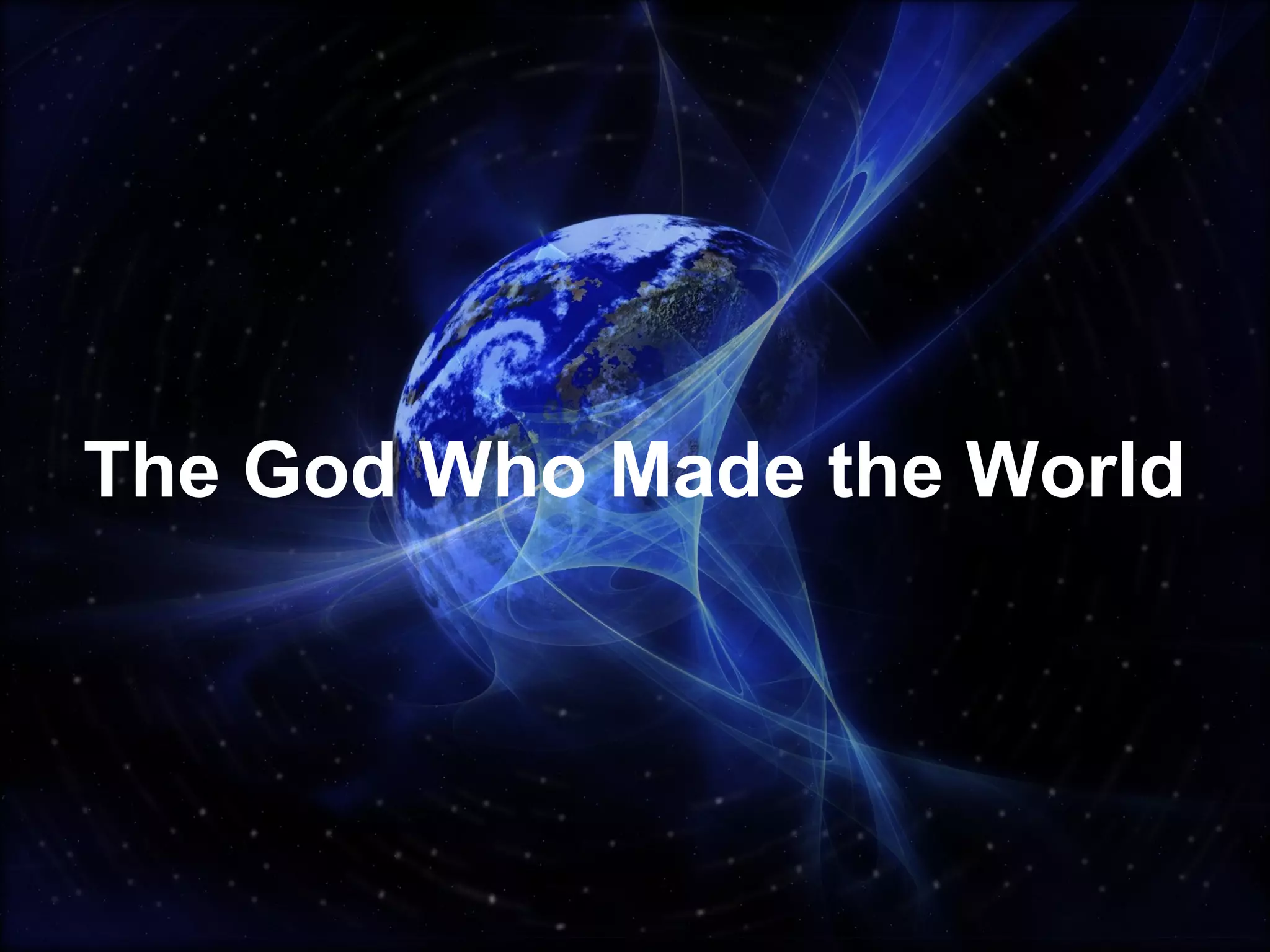 God who made the world | PPT