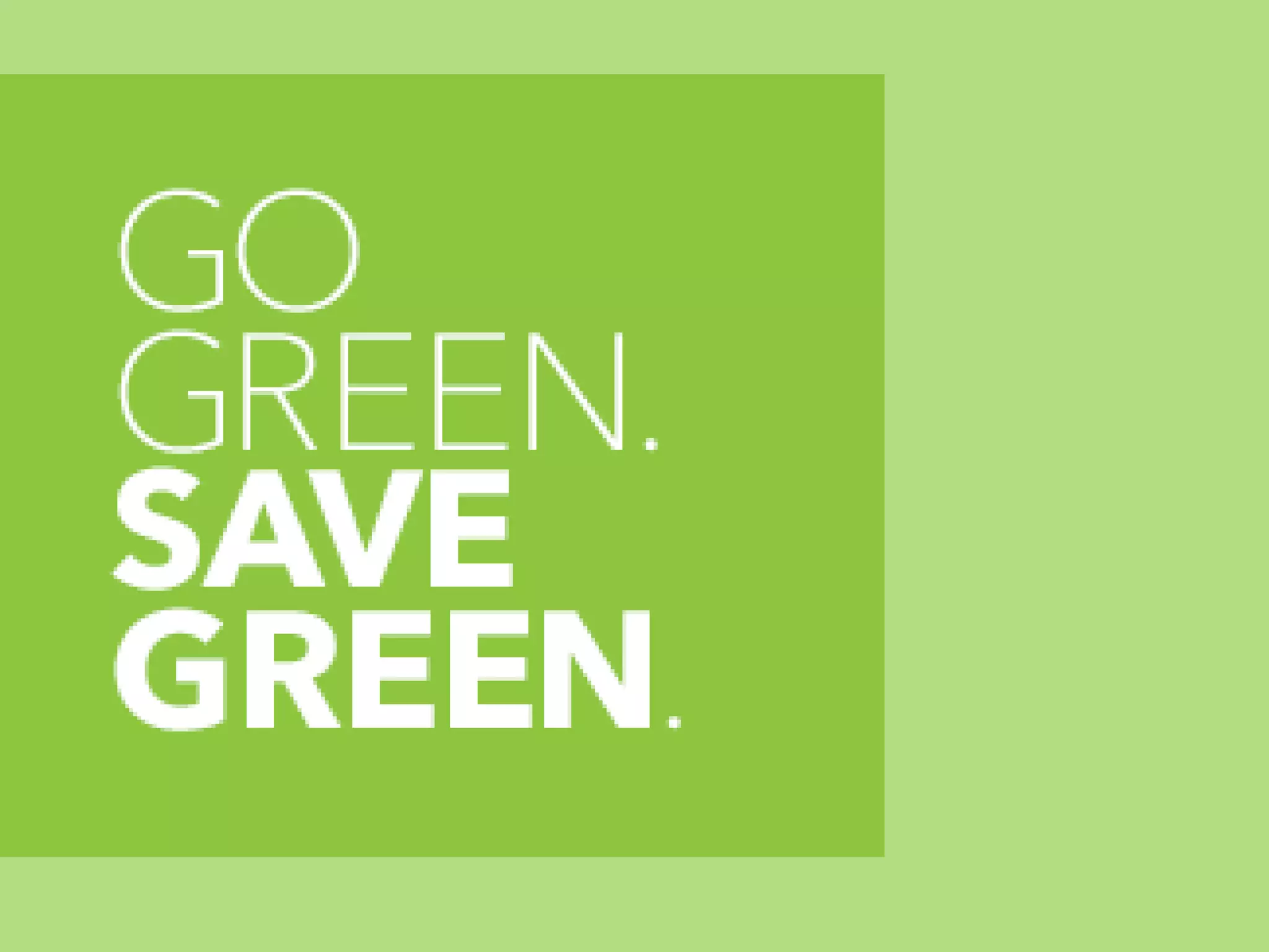 Go Green Save Green | PPT