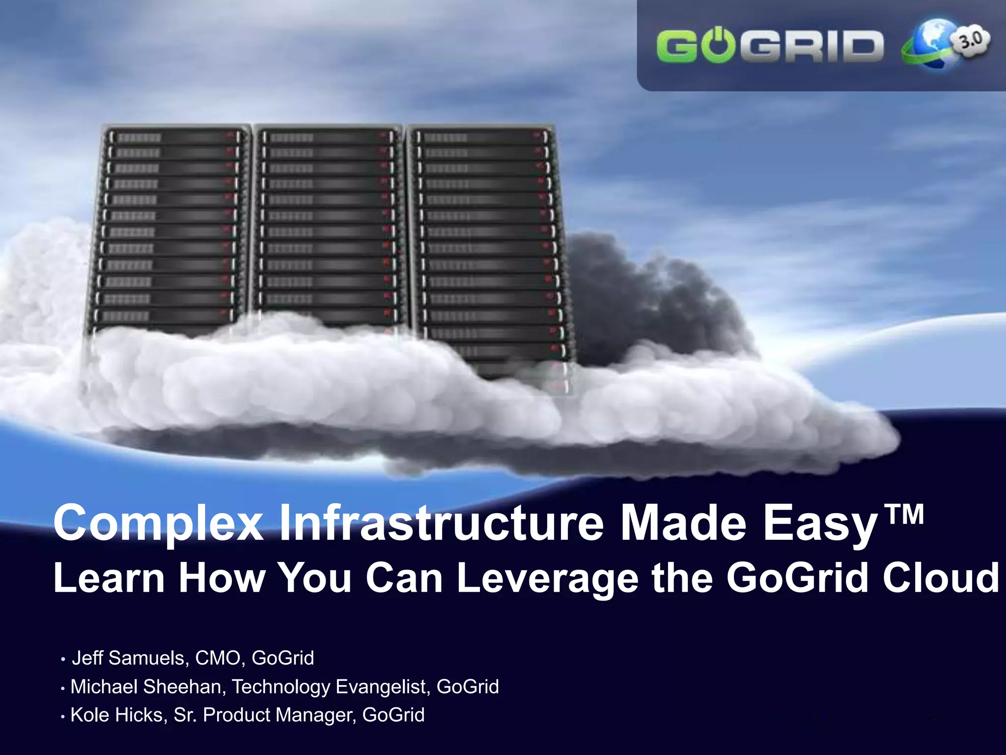 GoGrid Webinar: Complex Infrastructure Made Easy - Learn How You Can ...