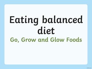 go, grow, glow foods.ppt