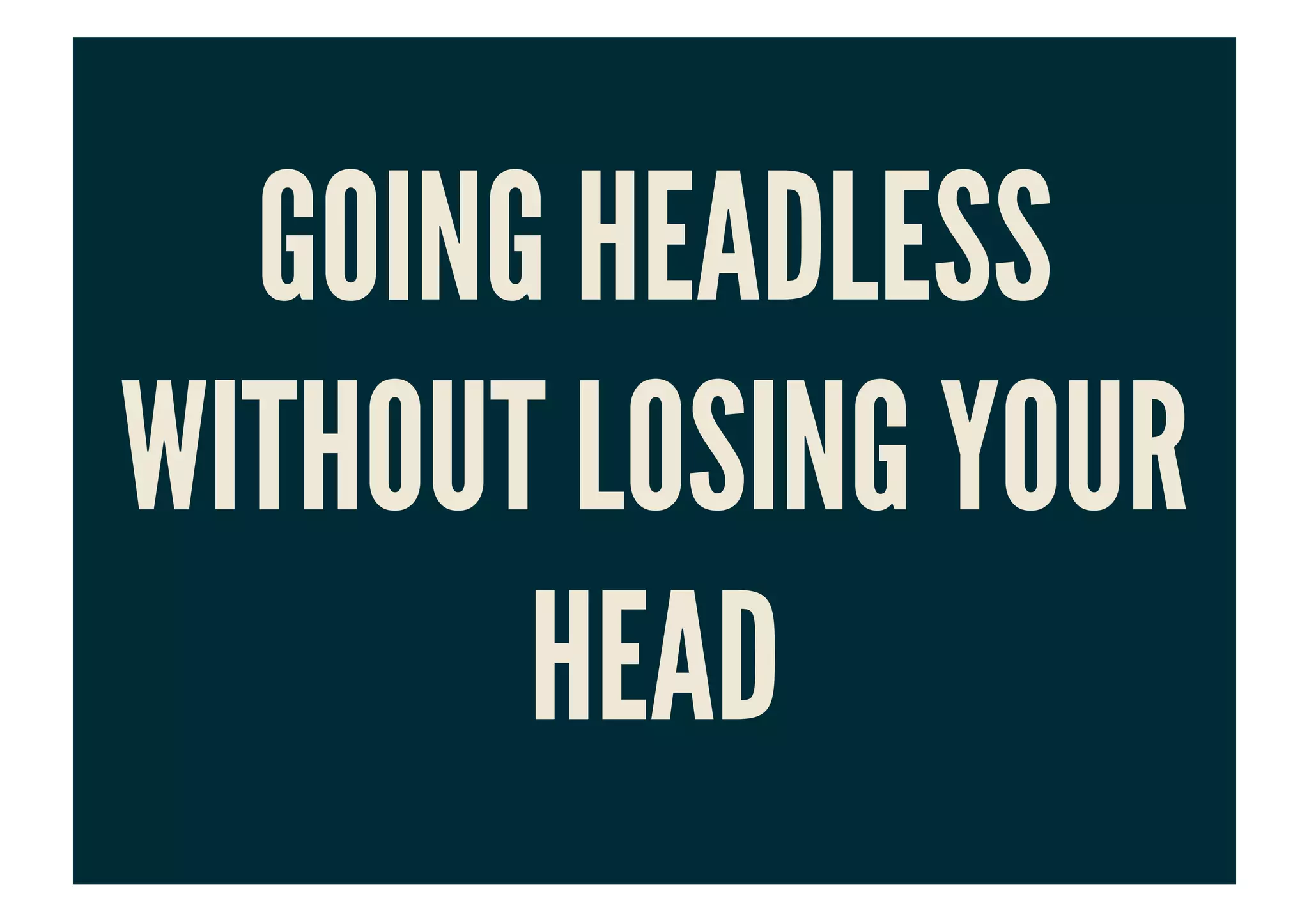 Going Headless (JAMStack Berlin 2019) | PPT