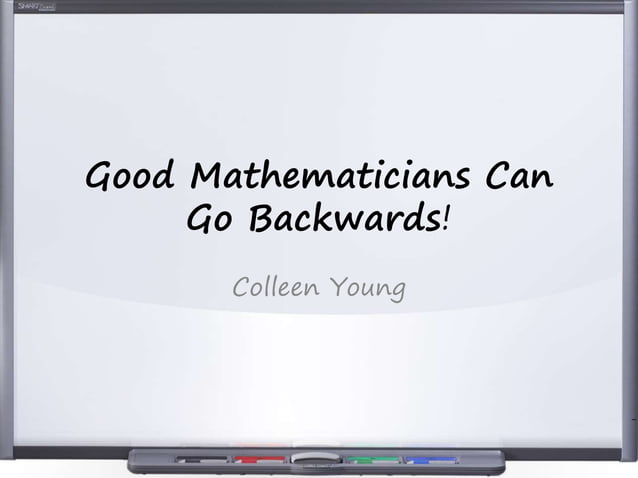 Good mathematicians Can Go Backwards! | PPT