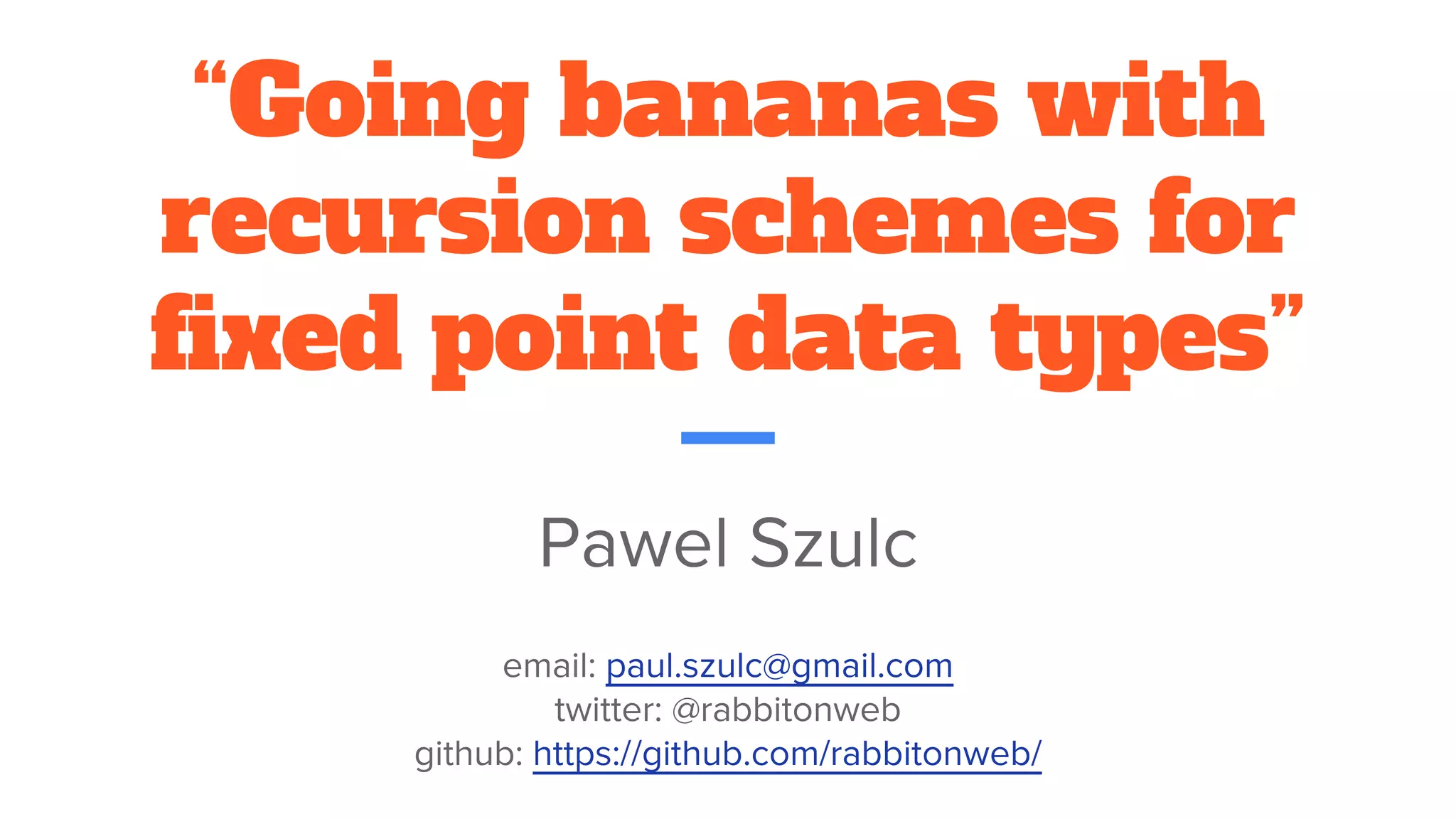 Going Bananas With Recursion Schemes For Fixed Point Data Types” Ppt