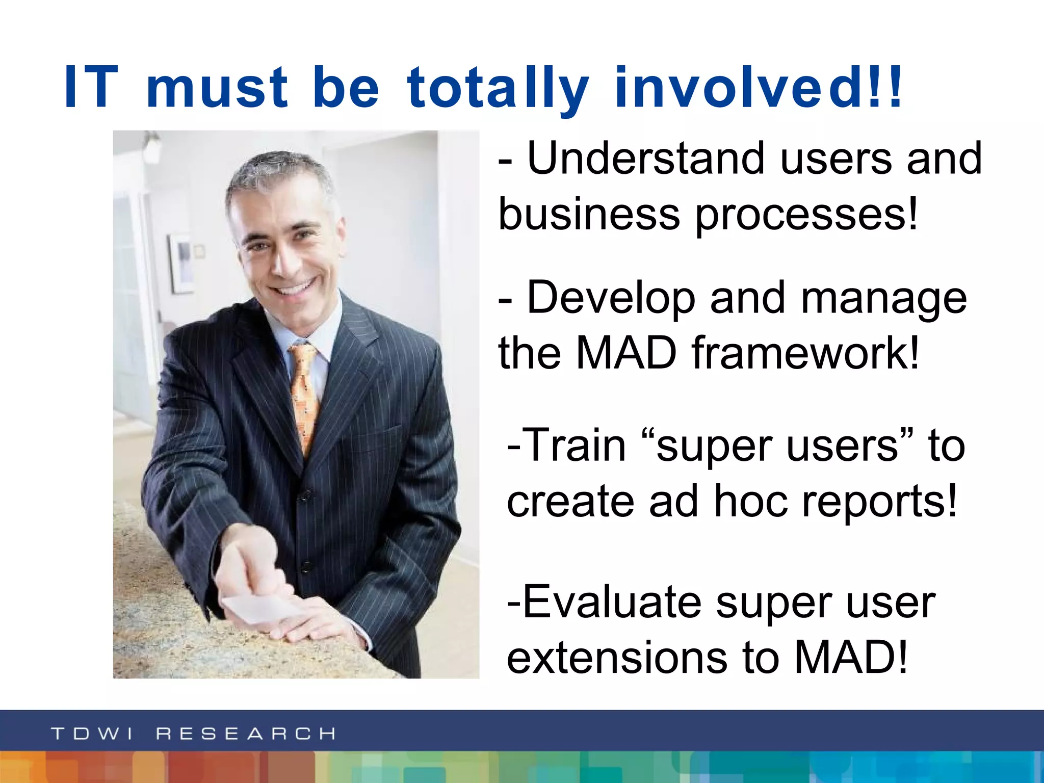 Going MAD: A Framework For Delivering Pervasive BI Solutions | PPT