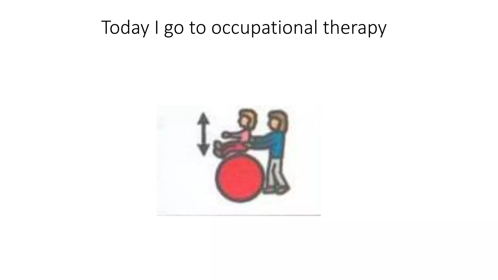Going to occupational therapy social story | PPTX | Physical Therapy ...