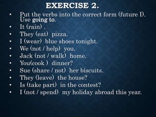 GOING TO VS WILL FUTURE TENSE AND EXTRA PRACTICES | PPT