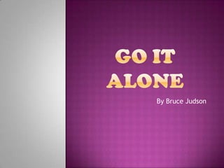 Go it alone | PPTX