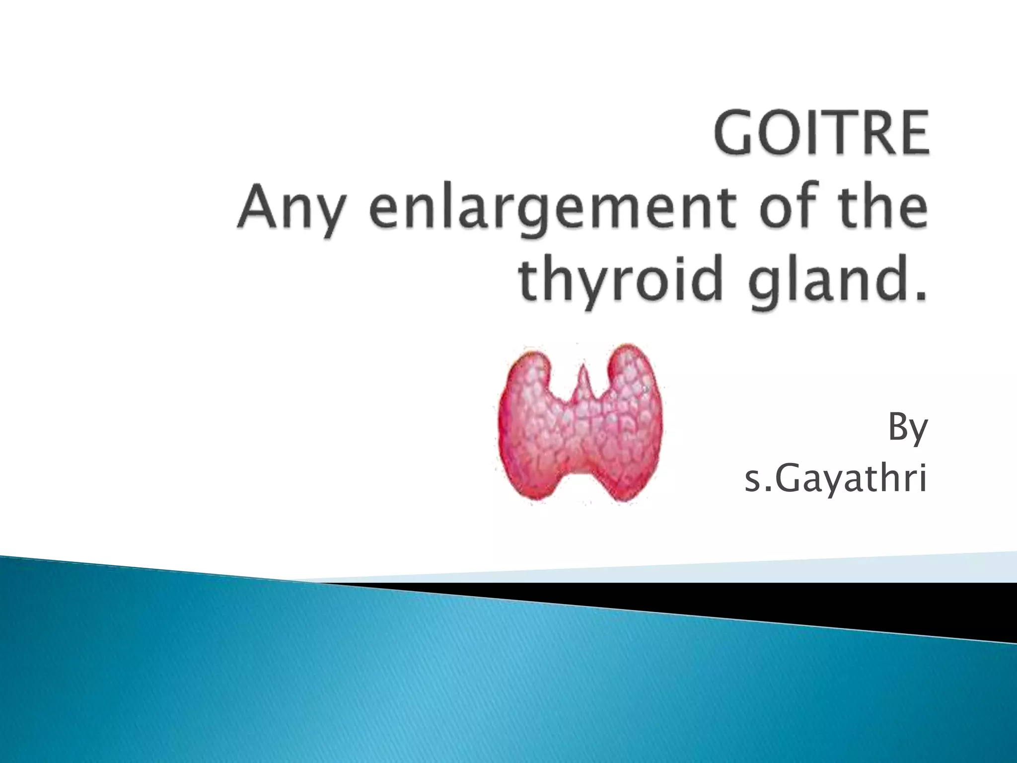 Goitre | PPTX | Thyroid Disorders | Endocrine and Metabolic Diseases