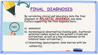 APLASTIC ANEMIA CLINICAL PRESENTATION BY GOKUL KADACHI | PPTX