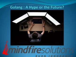 Golang : A Hype or the Future? | PPT