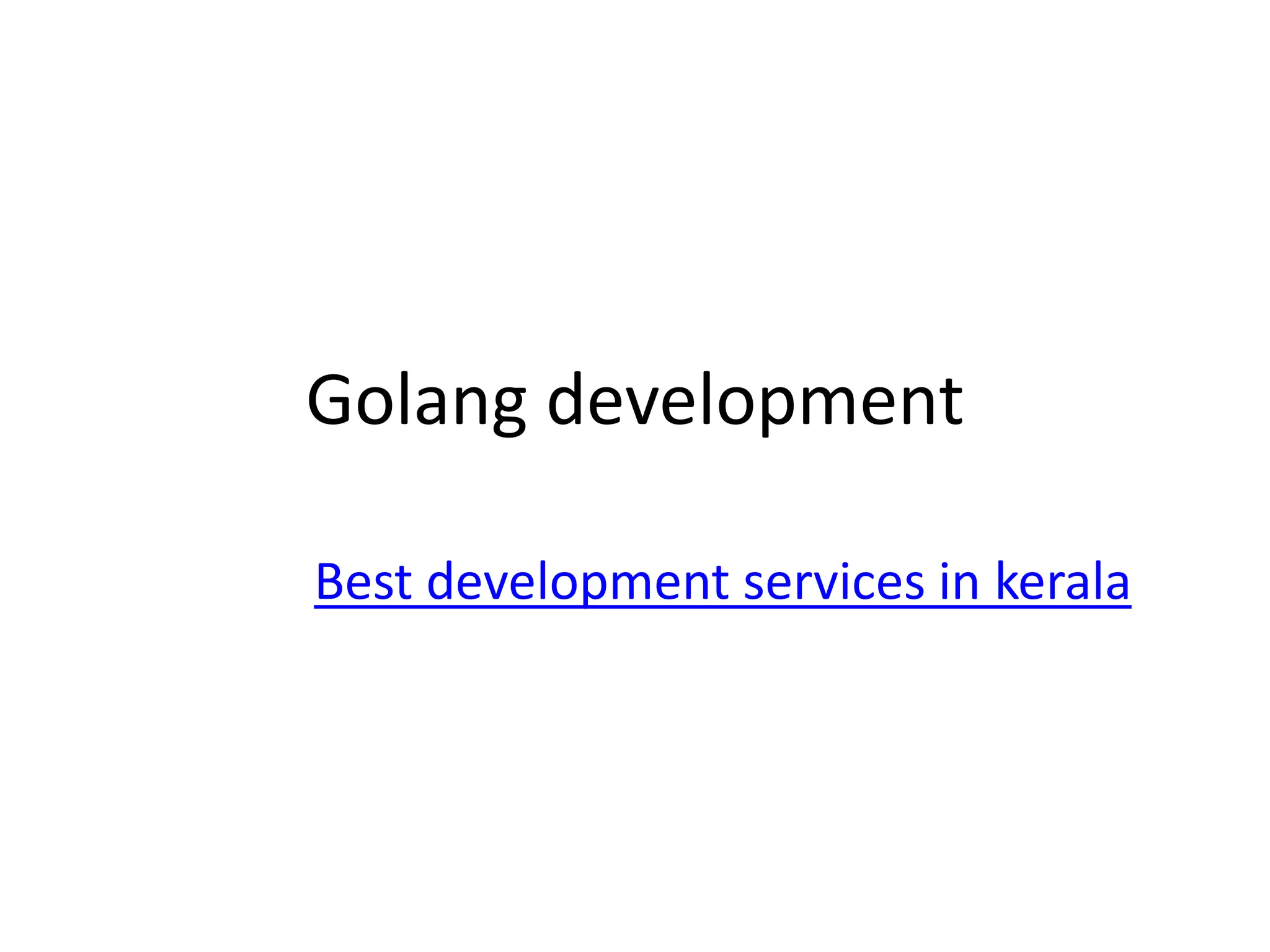 Golang development go language services in kerala- go language development in kerala | PPT
