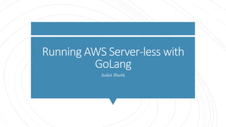 Deploying AWS Lambda Functions using Go Lang | PPT