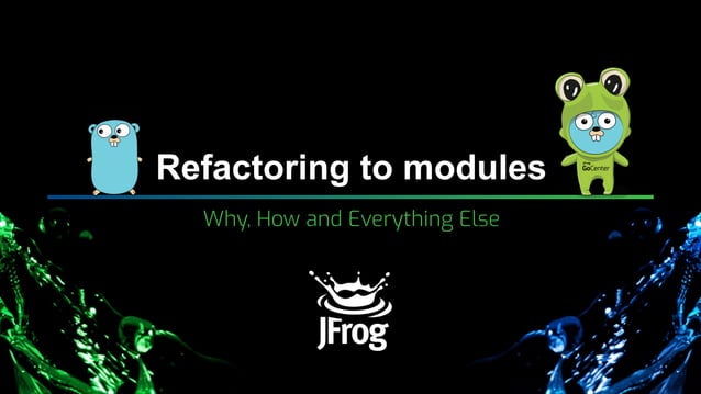 Refactoring to GO modules | PPT