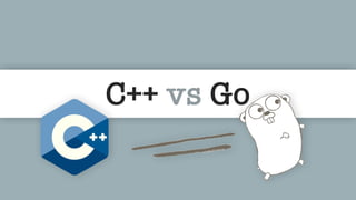 Go vs C++ - CppRussia 2019 Piter BoF | PPT